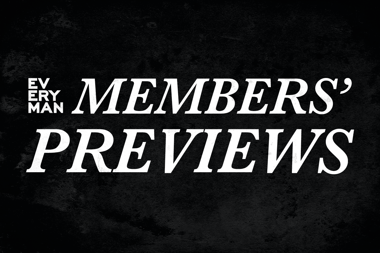 Everyman Members' Preview — Everyman Cinema